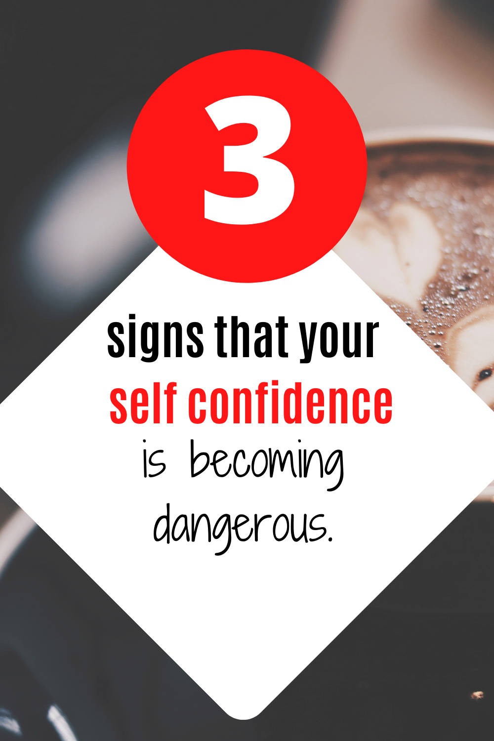 3 Surprising Signs That Your Self Confidence Is Becoming Dangerous ...