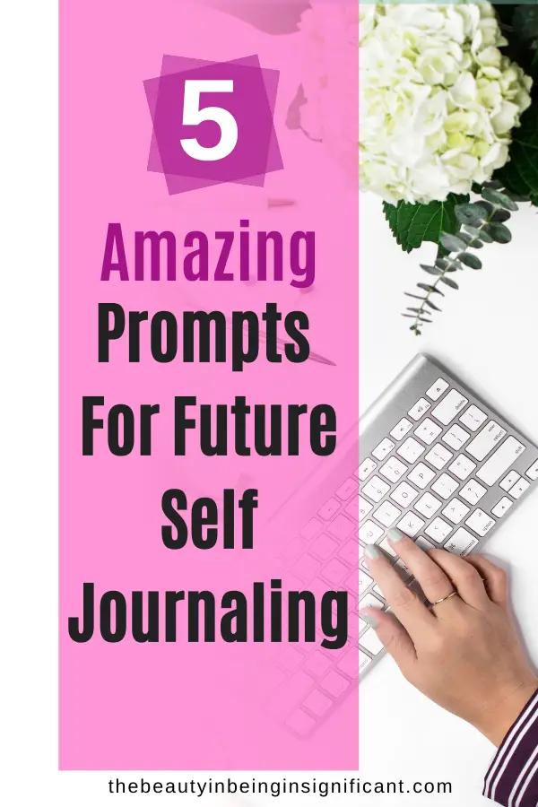5 Amazing Prompts To Inspire Your Future Self Journaling (2021) - The ...