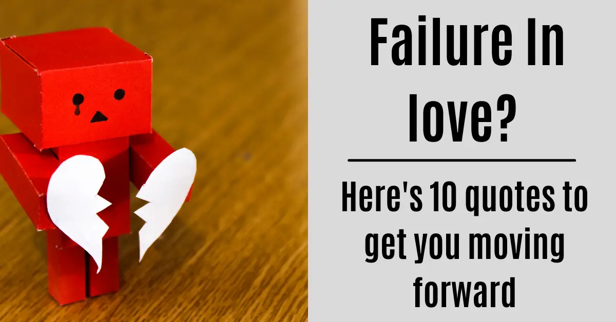 Move forward with these 10 quotes about failure in love - The ...