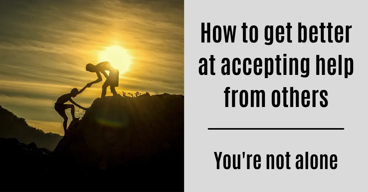 How to get better at accepting help from others