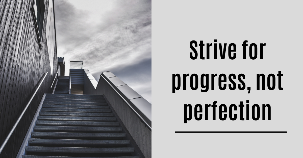 5 reasons why you should chase progress, not perfection - The ...