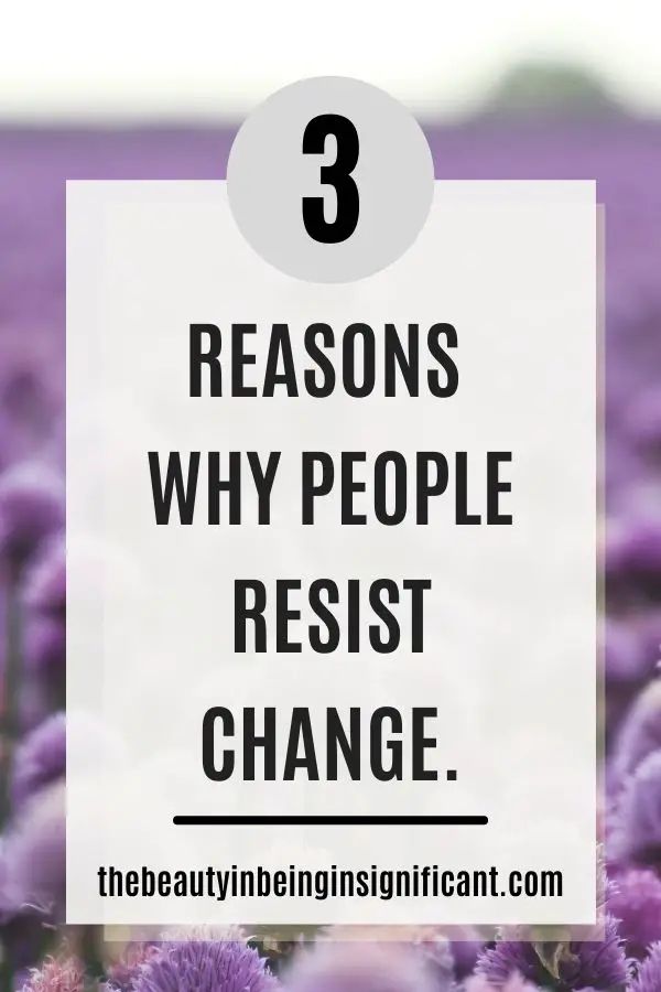3 Reasons Why People Will Always Resist Change